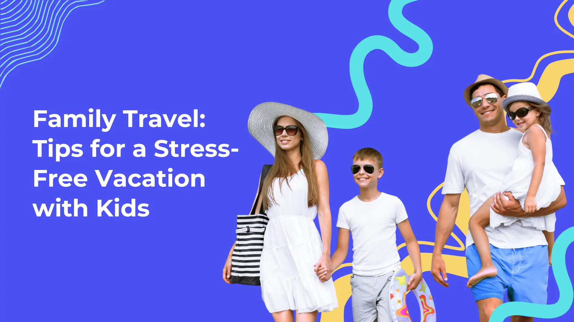 Stress-Free Family Travel: Top Tips for Vacations with Kids