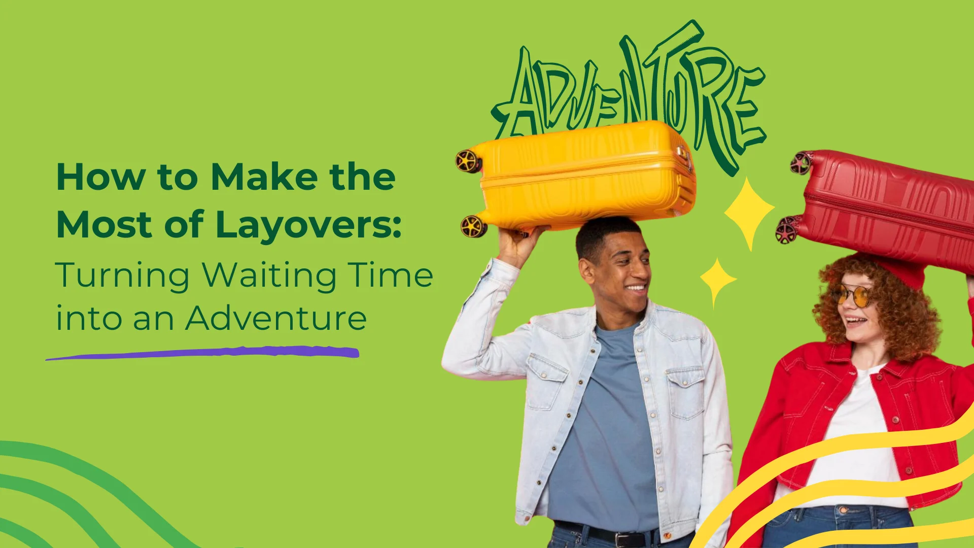 Make the Most of Layovers: Turn Waiting Time into Adventure